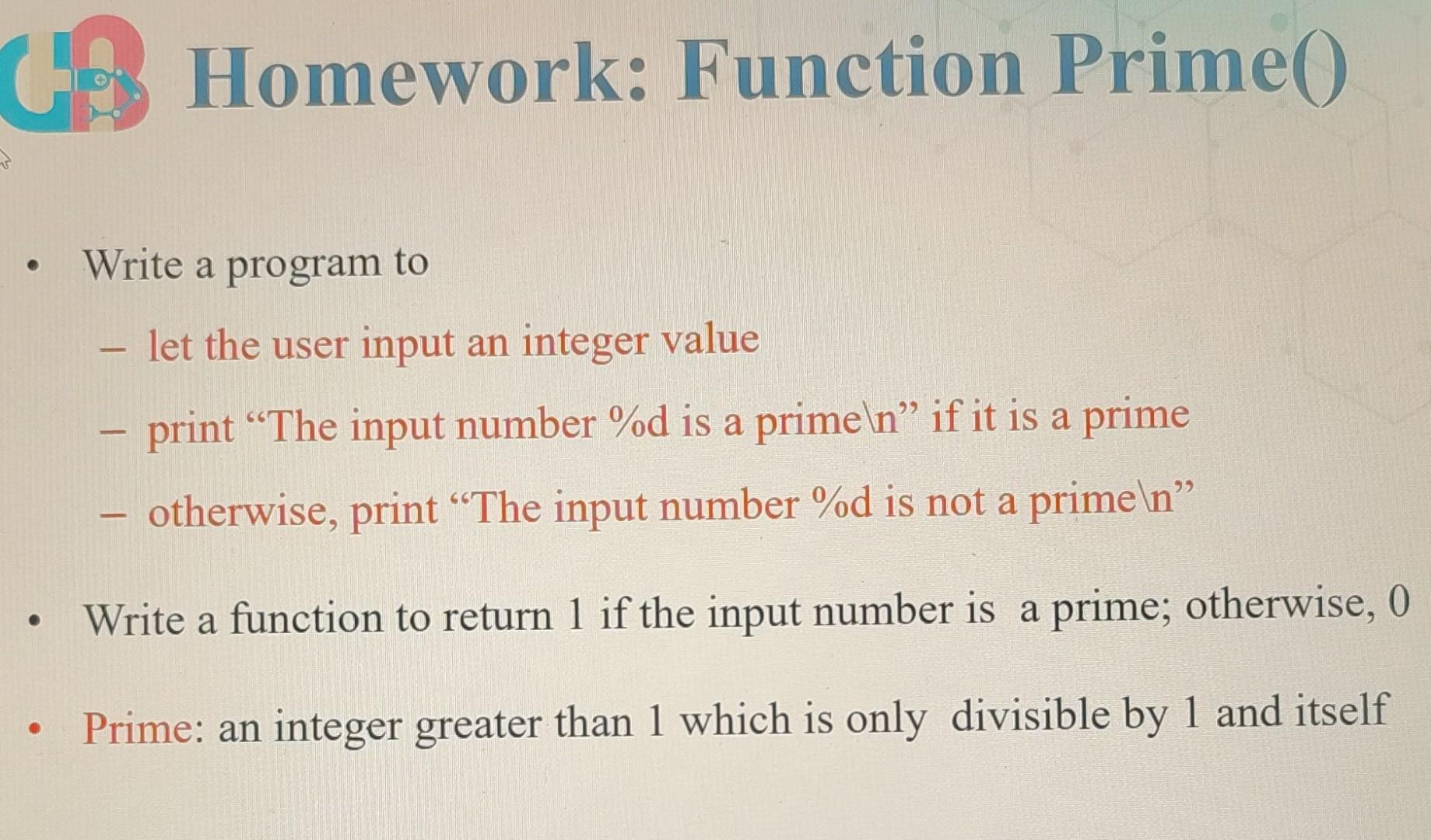 Solved Homework: Function Prime() Write a program to - let | Chegg.com