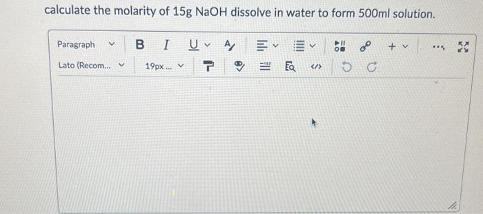 [Solved]: calculate the molarity of 15gNaOH dissolve in wat