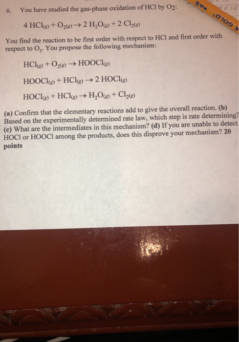 Solved 6. You have studied the gas-phase oxidation of HCl by | Chegg.com