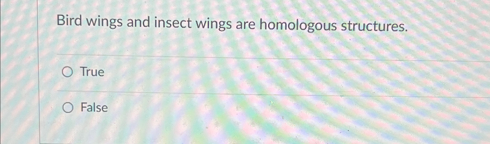 Solved Bird wings and insect wings are homologous | Chegg.com
