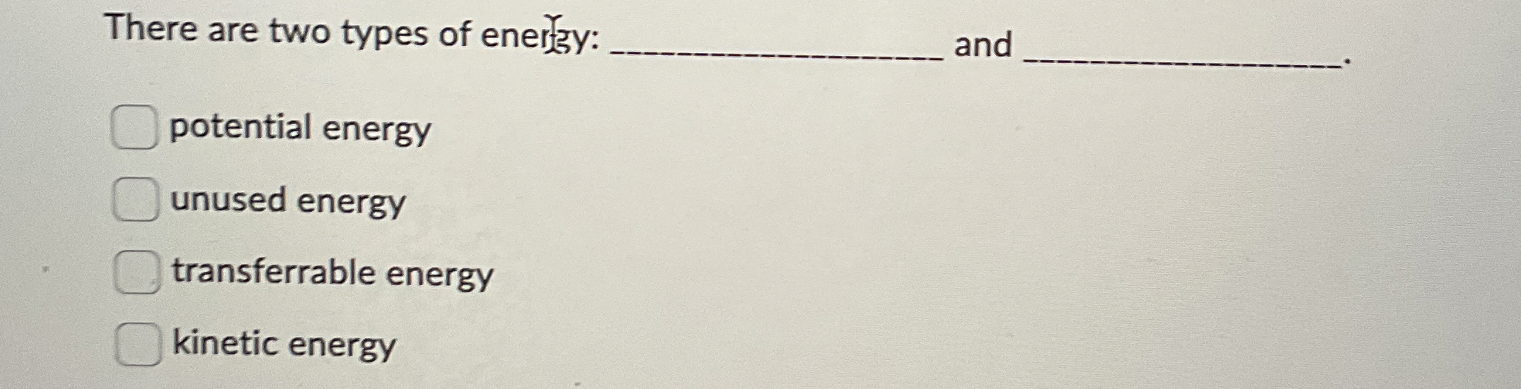 Solved There are two types of enerfy: ﻿and potential | Chegg.com