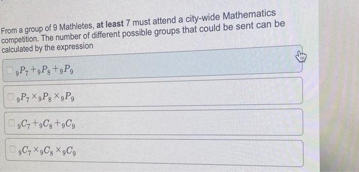 Solved From a group of 9 Mathletes, at least 7 must attend a | Chegg.com
