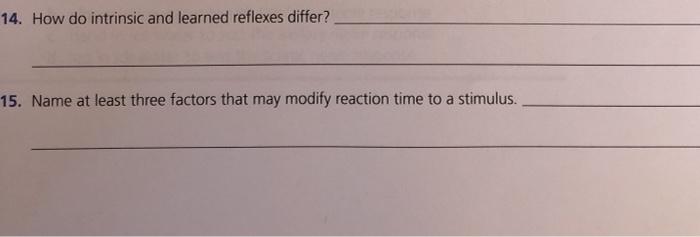 Solved 14. How do intrinsic and learned reflexes differ? 15. | Chegg.com