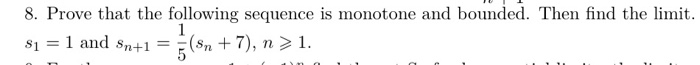 Solved 8. Prove that the following sequence is monotone and | Chegg.com