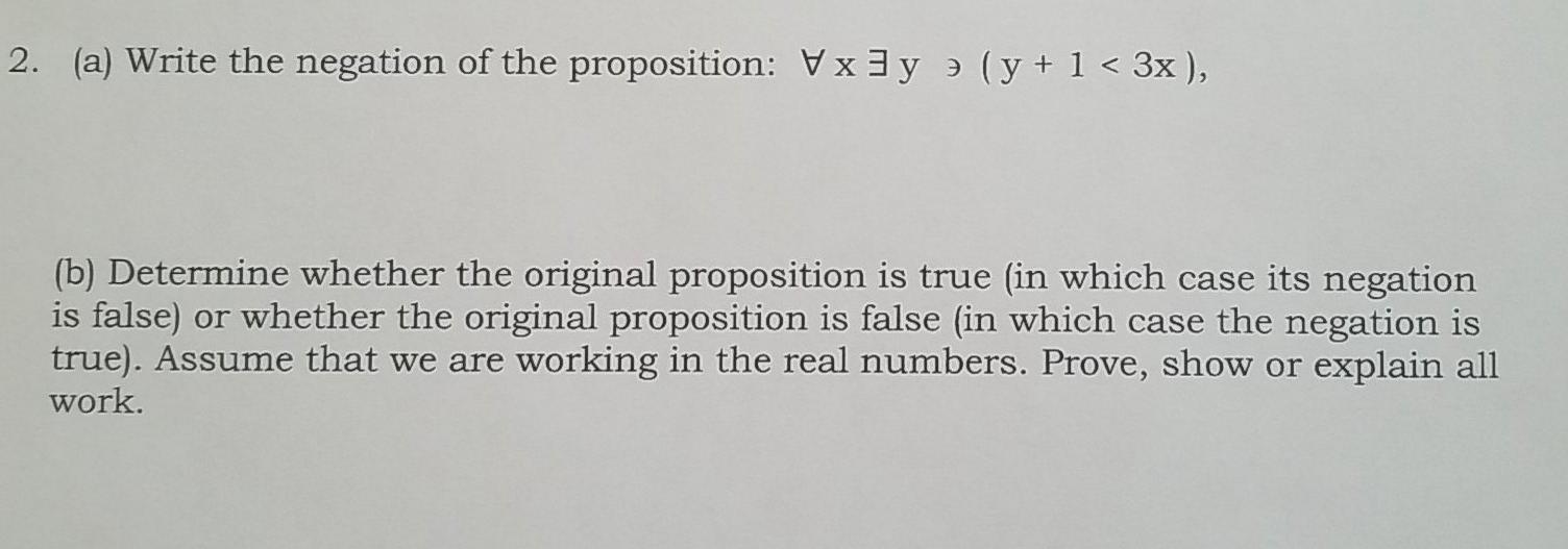 Solved 2. (a) Write the negation of the proposition: Vx3y = | Chegg.com