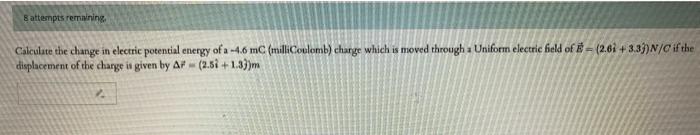 Solved & attempts remaining Calculate the change in electric | Chegg.com