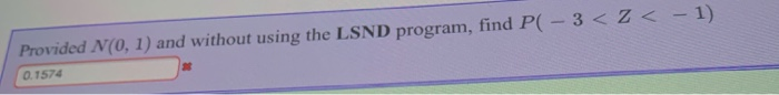 Solved Provided N(0, 1) and without using the LSND program, | Chegg.com