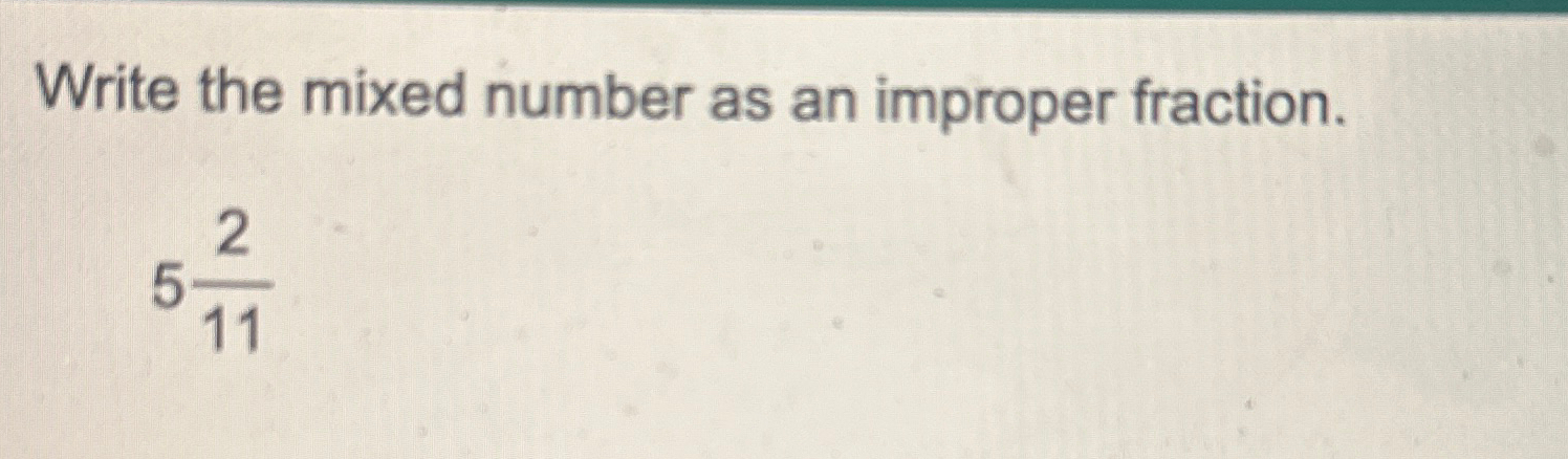 Solved Write the mixed number as an improper fraction.5211 | Chegg.com