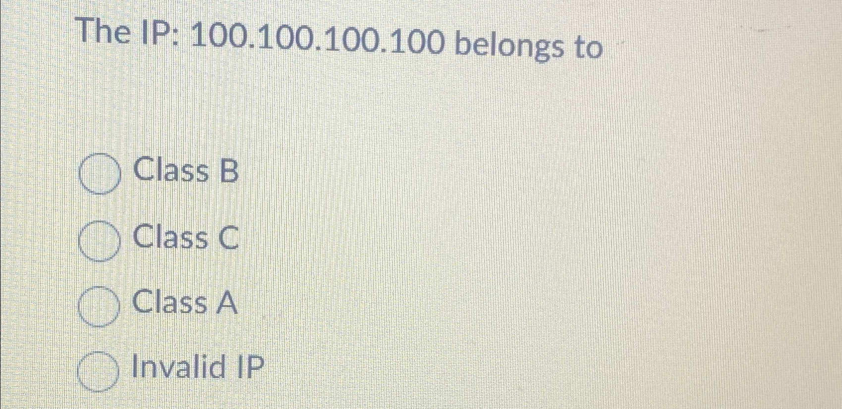 Solved The IP: 100.100.100.100 ﻿belongs toClass BClass | Chegg.com