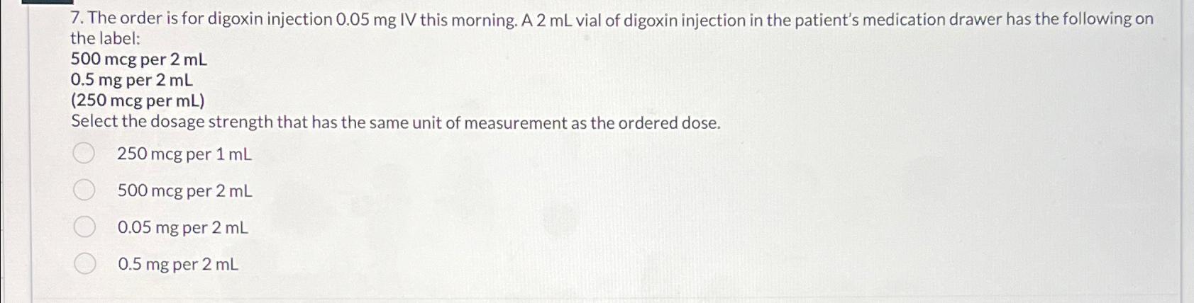 Solved The order is for digoxin injection 0.05mg ﻿IV this | Chegg.com