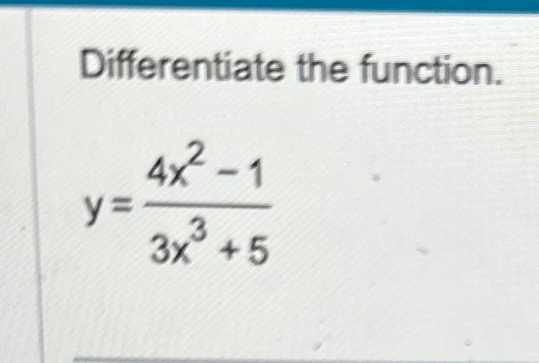 Solved Differentiate the function.y=4x2-13x3+5 | Chegg.com