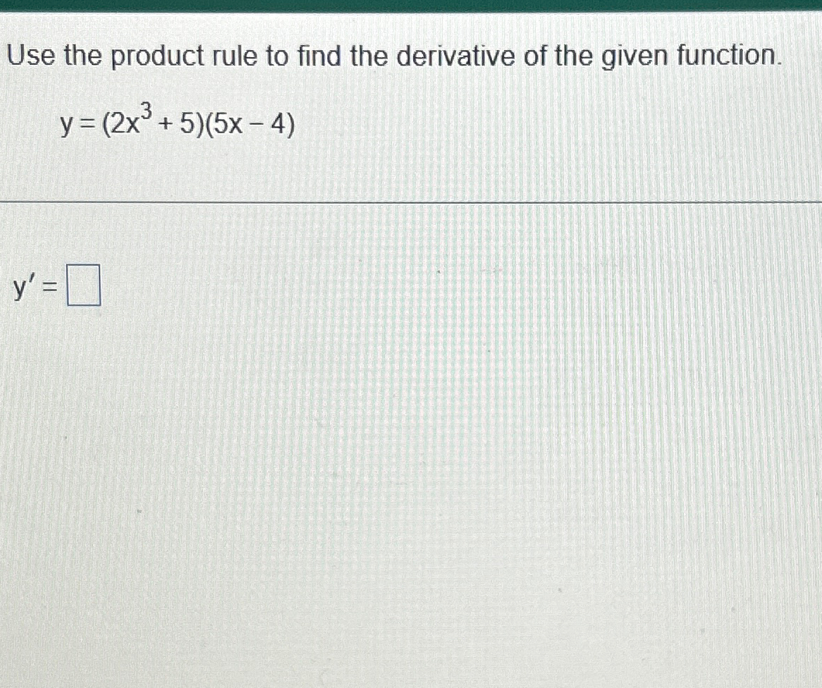 Solved Use the product rule to find the derivative of the | Chegg.com