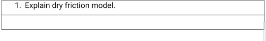 Solved 1. Explain dry friction model. | Chegg.com