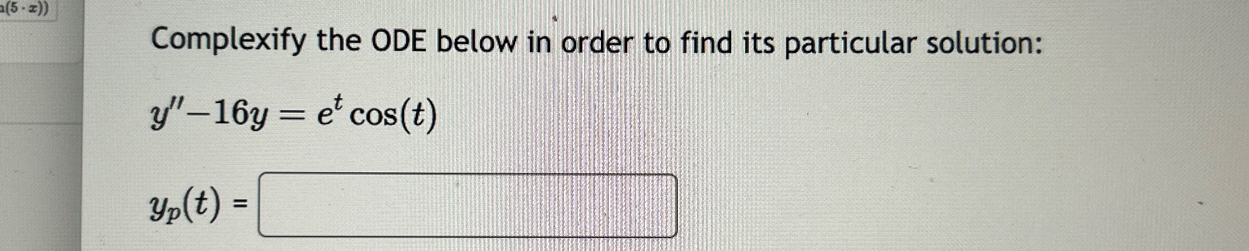 Solved Complexify the ODE below in order to find its | Chegg.com