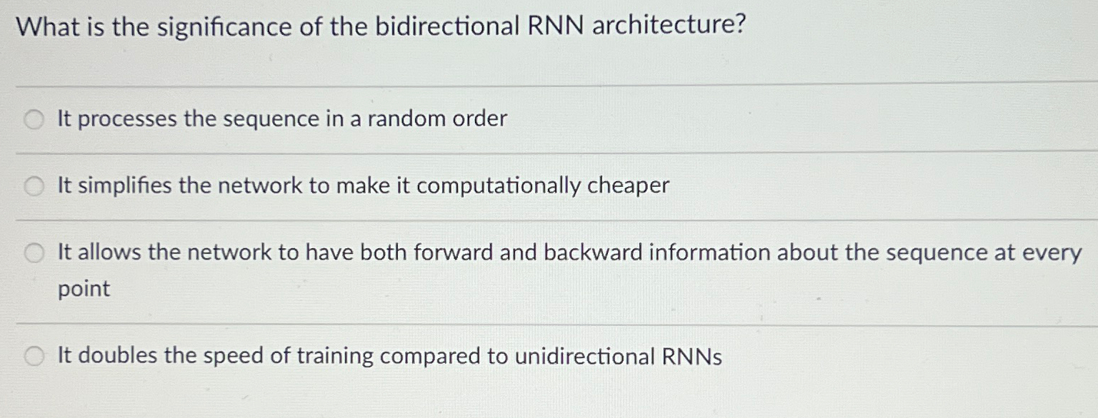 Solved What is the significance of the bidirectional RNN | Chegg.com