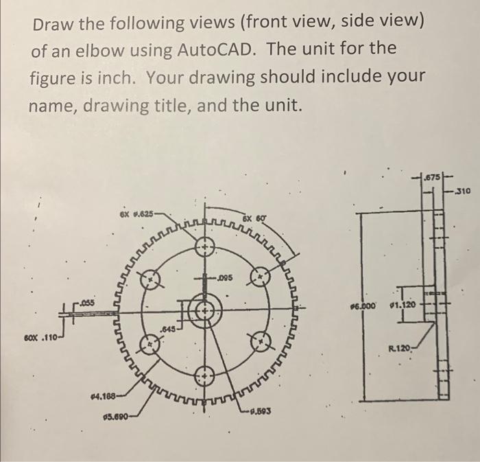 Solved Draw the following views (front view, side view) of | Chegg.com