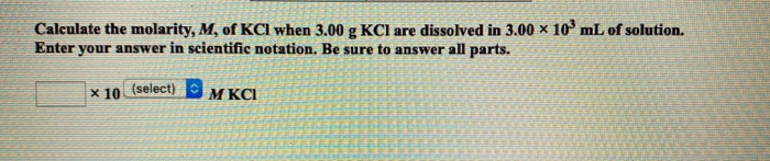 Solved Calculate the molarity, M, of KCl when 3.00 g KCl are | Chegg.com