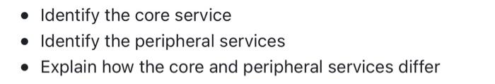 Solved - Identify the core service - Identify the peripheral | Chegg.com