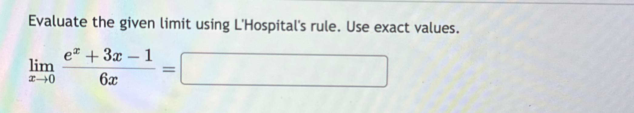 Solved Evaluate the given limit using L'Hospital's rule. Use | Chegg.com