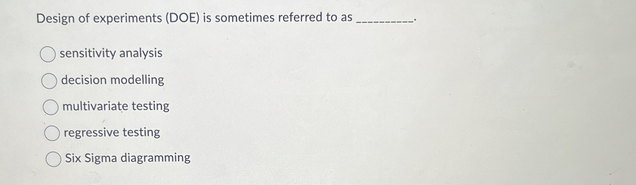 Solved Design of experiments (DOE) ﻿is sometimes referred to | Chegg.com