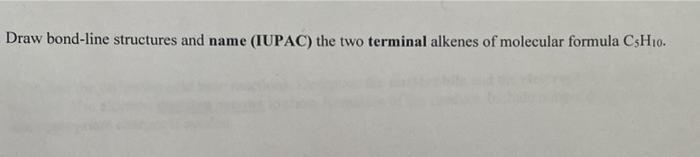 Solved Draw bond-line structures and name (IUPAC) the two | Chegg.com