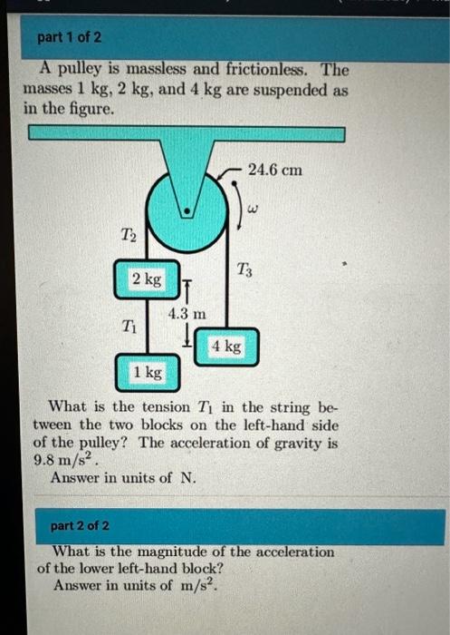 Solved A pulley is massless and frictionless. The masses 1 | Chegg.com