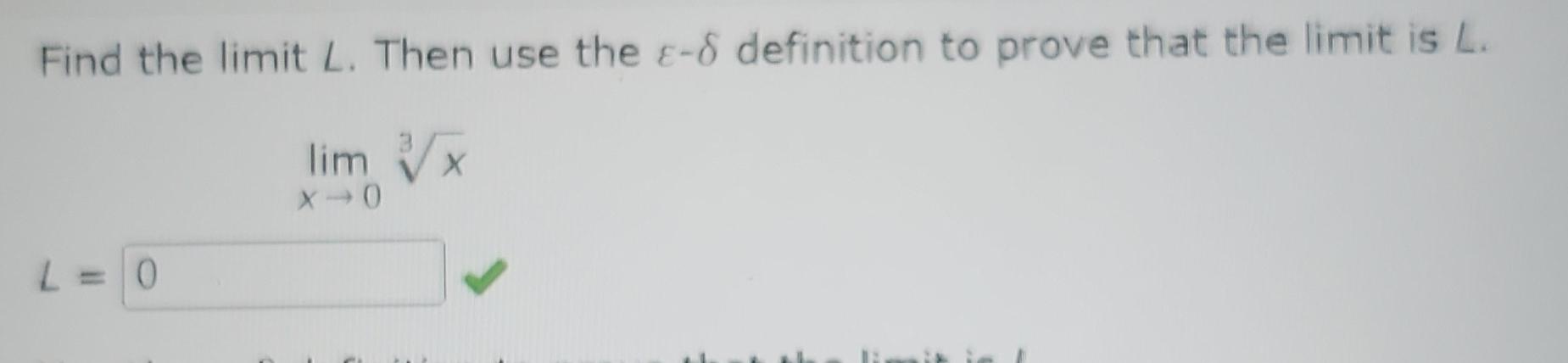 Solved Find the limit L. ﻿Then use the ε-δ ﻿definition to | Chegg.com