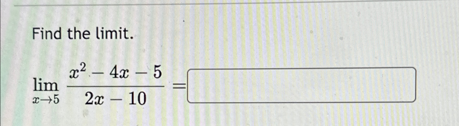 Solved Find the limit.limx→5x2-4x-52x-10= | Chegg.com