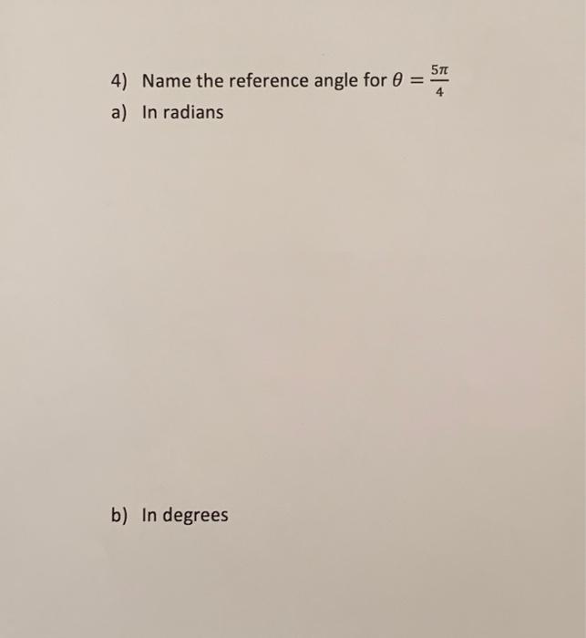 Solved 4) Name the reference angle for θ=45π a) In radians | Chegg.com