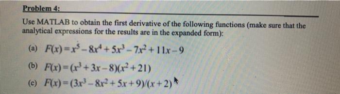 Solved Problem 4: Use MATLAB to obtain the first derivative | Chegg.com