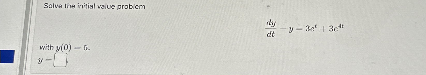 Solved Solve the initial value problemdydt-y=3et+3e4twith | Chegg.com