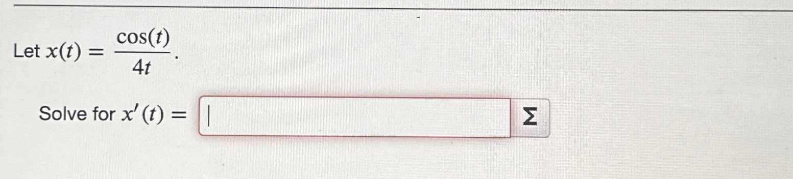 Solved Let x(t)=cos(t)4tSolve for x'(t)= | Chegg.com