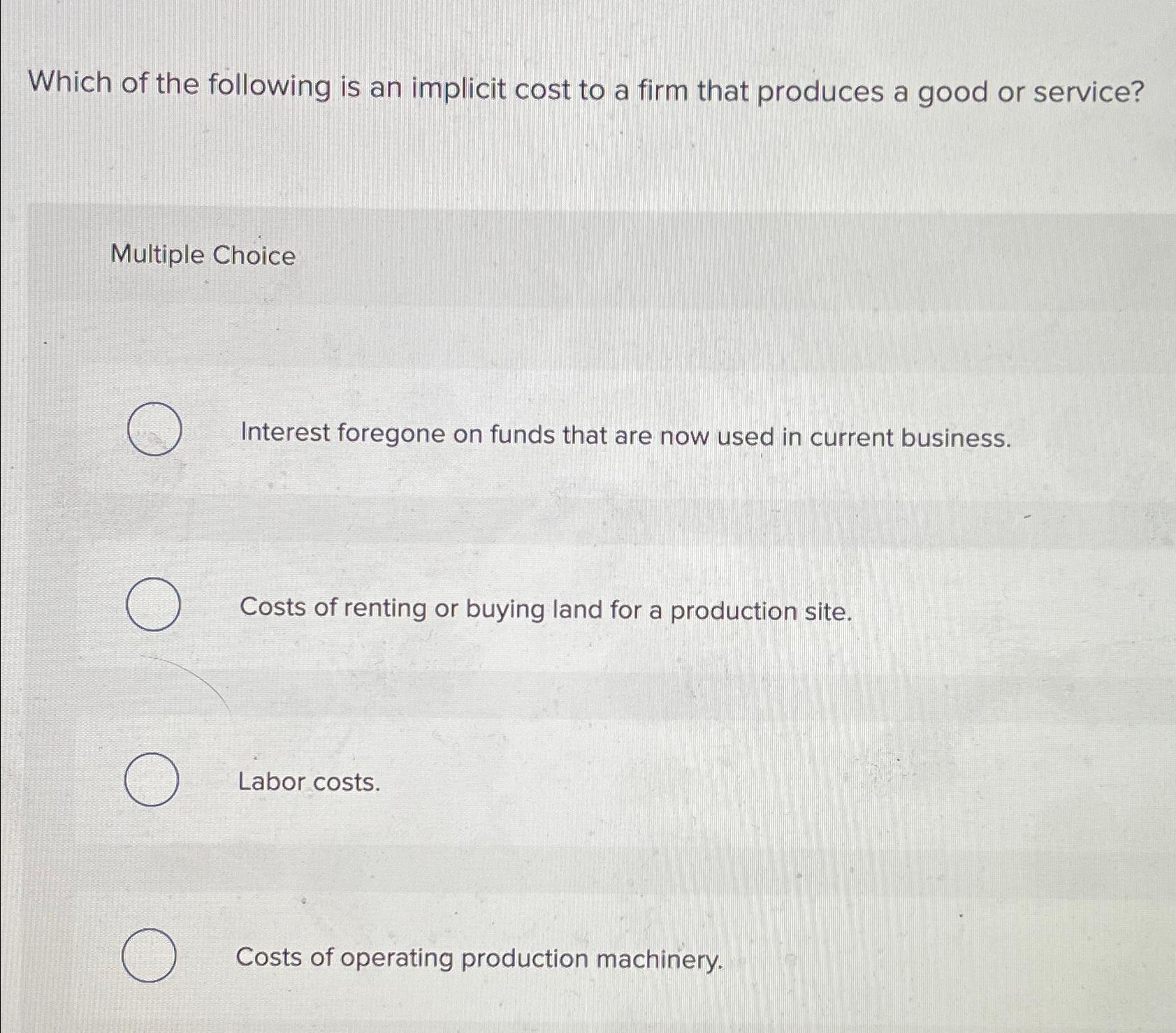 Solved Which of the following is an implicit cost to a firm | Chegg.com