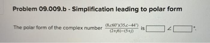 Solved Problem 09.009.b - Simplification leading to polar | Chegg.com