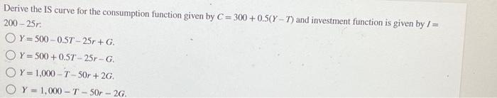 Solved Derive the IS curve for the consumption function | Chegg.com