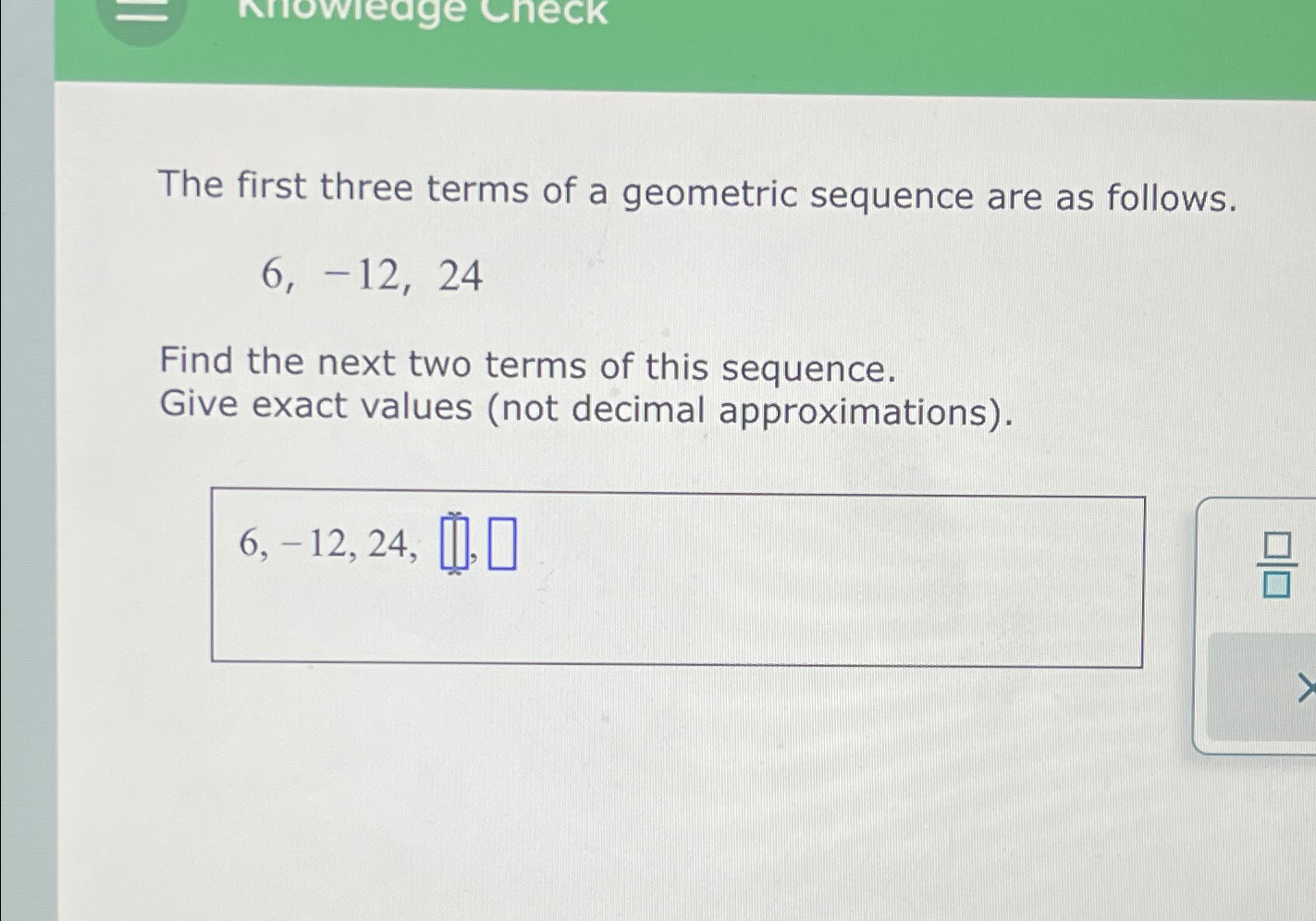 Solved The first three terms of a geometric sequence are as | Chegg.com