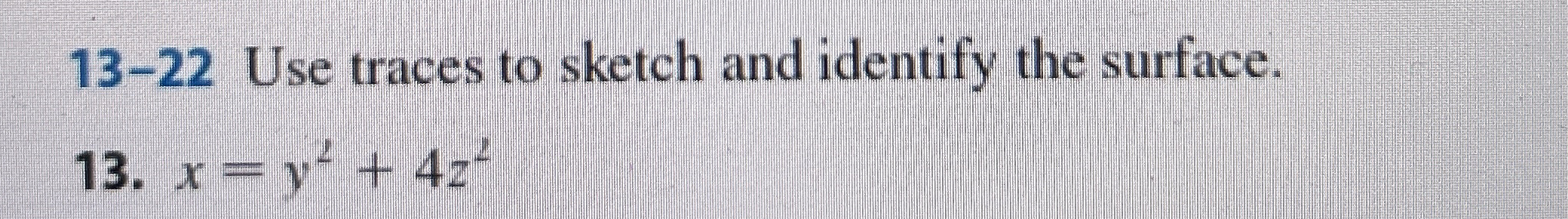 Solved 13-22 ﻿Use traces to sketch and identify the | Chegg.com