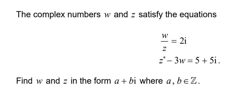 Solved The complex numbers w and z satisfy the equations W = | Chegg.com