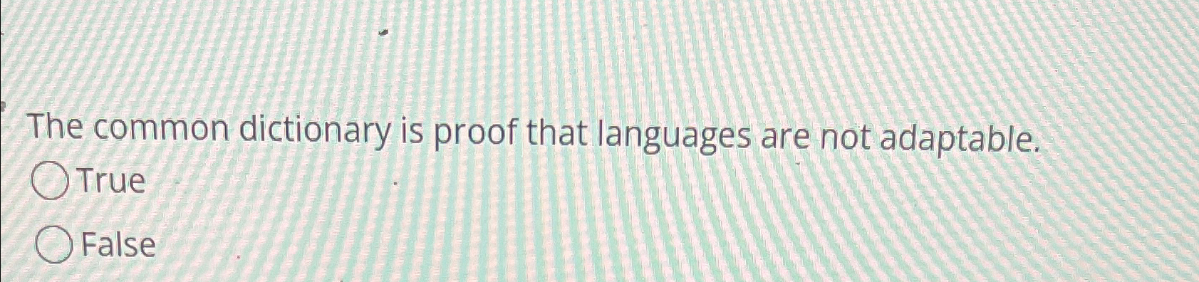 Solved The common dictionary is proof that languages are not | Chegg.com