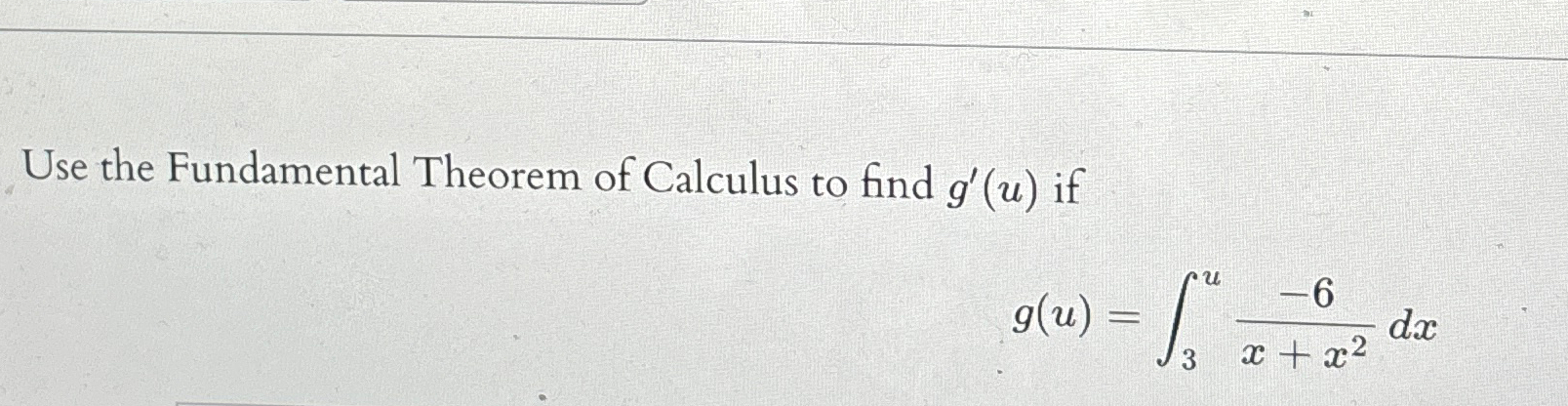 Solved Use the Fundamental Theorem of Calculus to find g'(u) | Chegg.com