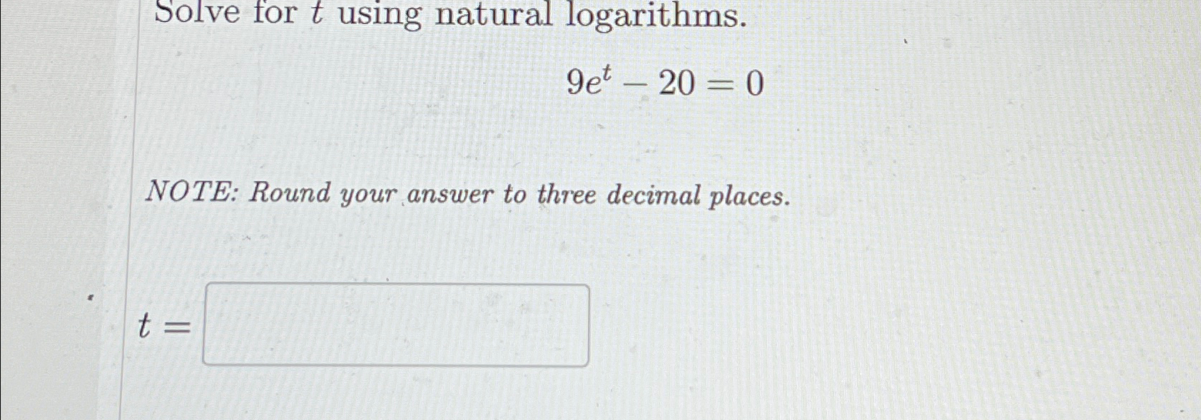 Solved Solve for t ﻿using natural logarithms.9et-20=0NOTE: | Chegg.com