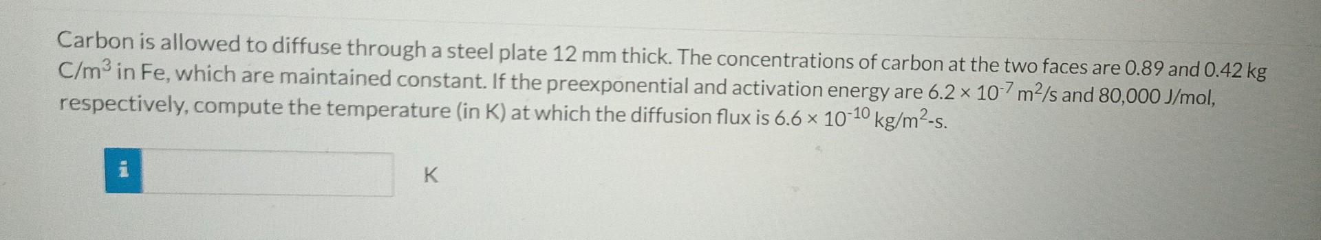 Solved Carbon is allowed to diffuse through a steel plate 12 | Chegg.com