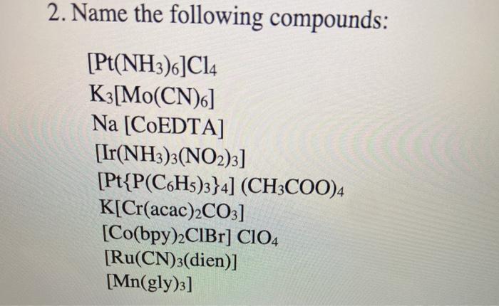 Solved 2. Name the following compounds: [Pt(NH3).]Cl4 | Chegg.com