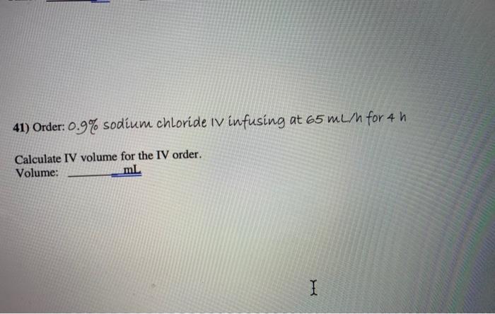 Solved 31) Order: D5NS 1.5 L IV in 12 h by controller Flow | Chegg.com