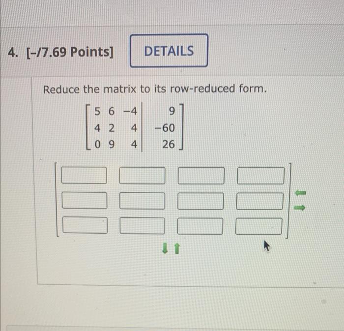 Solved Reduce the matrix to its row-reduced form. | Chegg.com