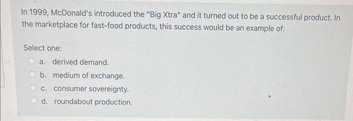 Solved In 1999, McDonald's introduced the "Big Xtra" and it | Chegg.com