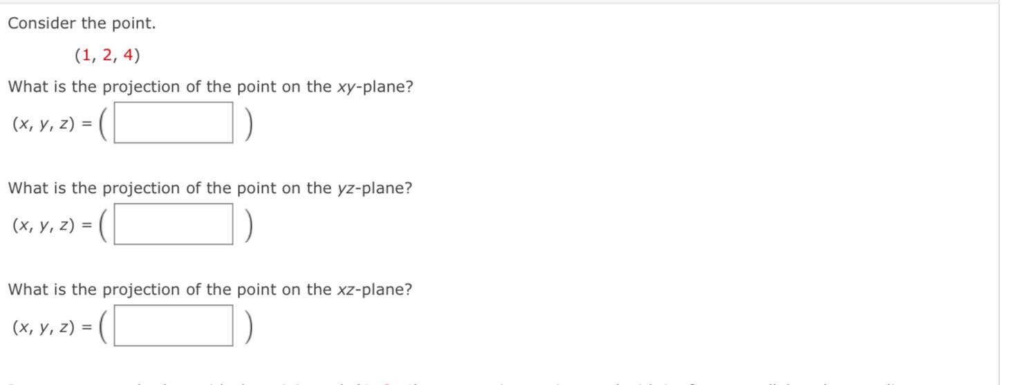 Solved Consider the point.(1,2,4)What is the projection of | Chegg.com