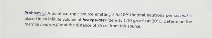 Solved Problem 5: A point isotropic source emitting 2.5×1012 | Chegg.com