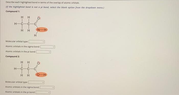 Solved Describe each highlighted bond in terms of the | Chegg.com Solved Describe each highlighted bond in terms of the | Chegg.com