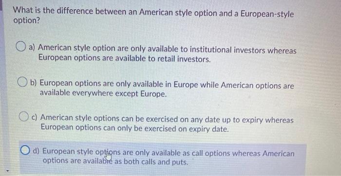 Solved What is the difference between an American style | Chegg.com